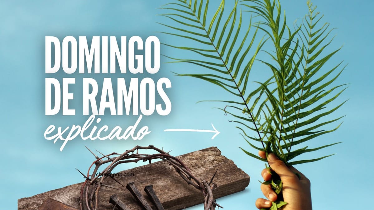 El significado del Domingo de Ramos: 5 datos que debes conocer