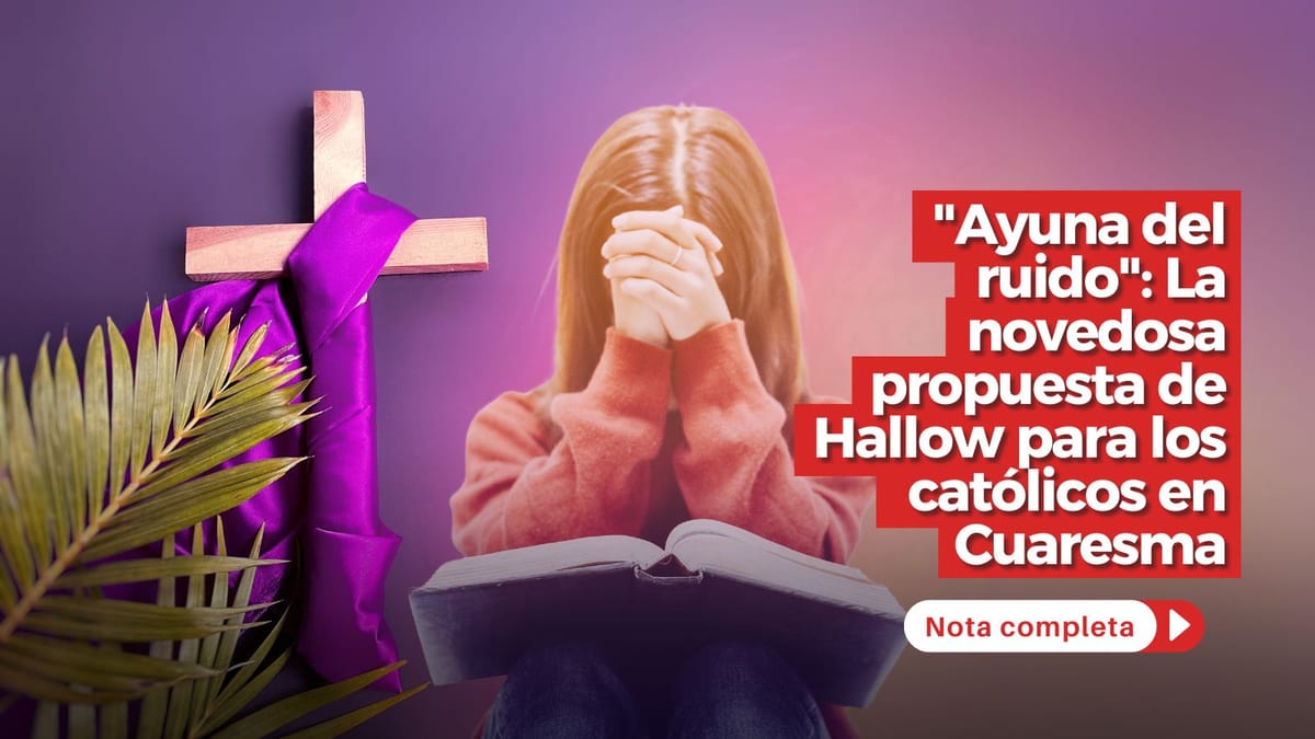 "Ayuna del ruido": La novedosa propuesta de Hallow para los católicos en Cuaresma